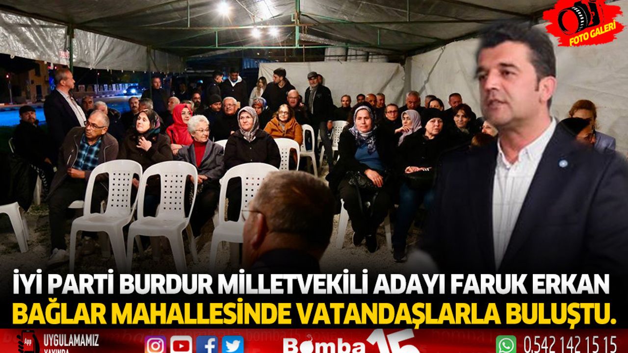 İYİ PARTİ BURDUR MİLLETVEKİLİ ADAYI FARUK ERKAN, BAĞLAR MAHALLESİNDE ... İYİ PARTİ BURDUR MİLLETVEKİLİ ADAYI FARUK ERKAN, BAĞLAR MAHALLESİNDE ...